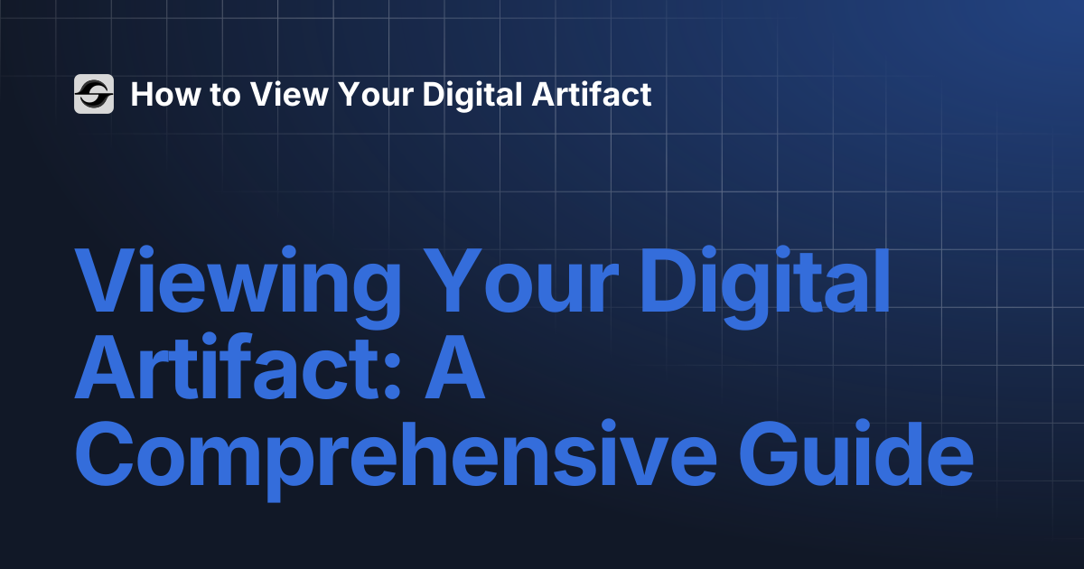 Viewing Your Digital Artifact: A Comprehensive Guide | How to View Your ...